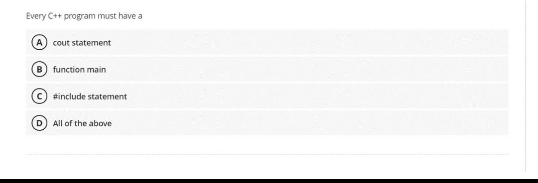 Solved Every C++ program must have a A cout statement B) | Chegg.com
