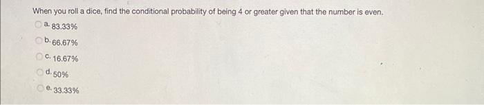 Solved When you roll a dice, find the conditional | Chegg.com