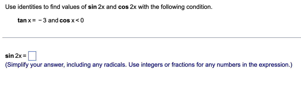 Solved Use identities to find values of sin2x ﻿and cos2x | Chegg.com