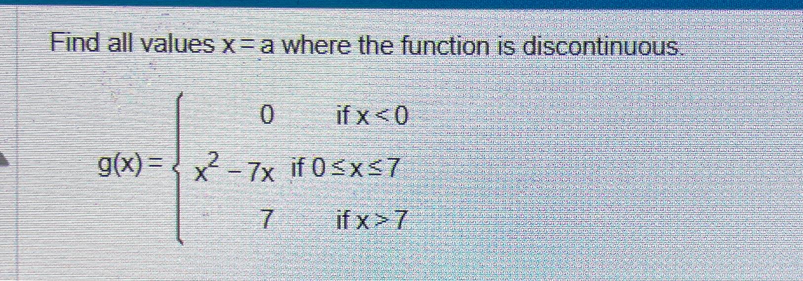 Solved Find all values x= ﻿a where the function is | Chegg.com
