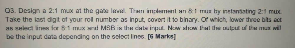 Solved Q3. Design a 2:1 mux at the gate level. Then | Chegg.com