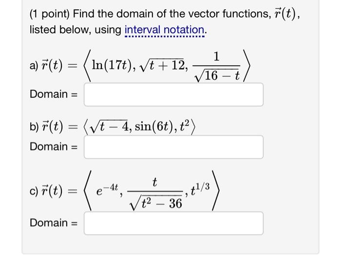 Solved (1 point) Find the domain of the vector functions, | Chegg.com