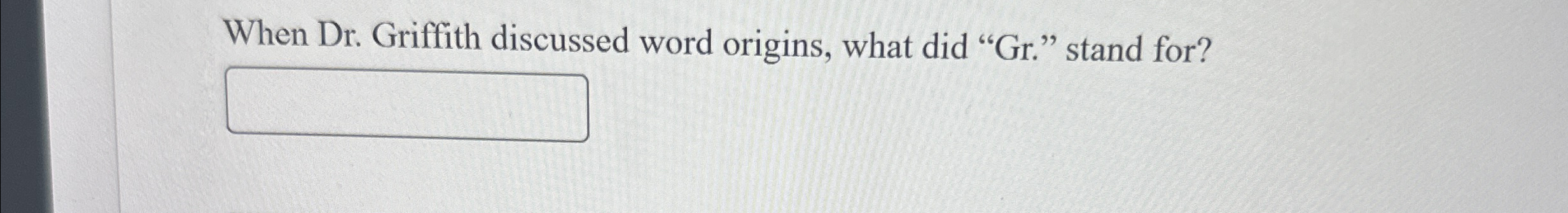 Solved When Dr. ﻿Griffith discussed word origins, what did | Chegg.com