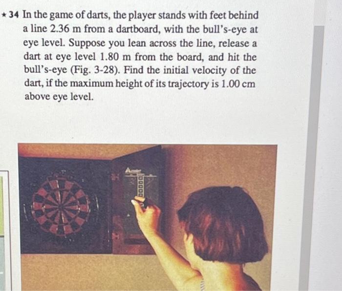 Solved 34 In the game of darts, the player stands with feet | Chegg.com