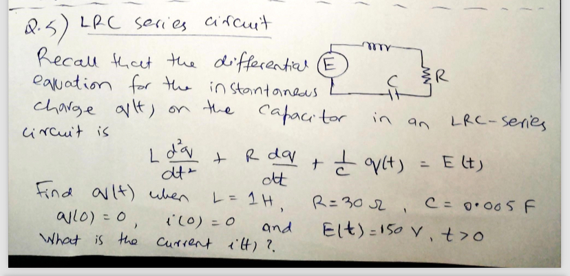 Solved Q.5) ﻿LRC series circuitRecall that the differentia | Chegg.com
