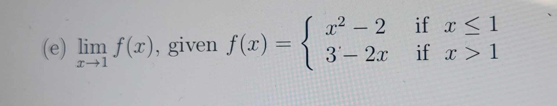 Solved (e) limx→1f(x), ﻿given f(x)={x2-2 if x≤13-2x if x>1 | Chegg.com