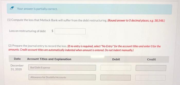 Solved On December 31, 2020, Metlock Bank enters into a debt | Chegg.com Solved On December 31, 2020, Metlock Bank enters into a debt | Chegg.com