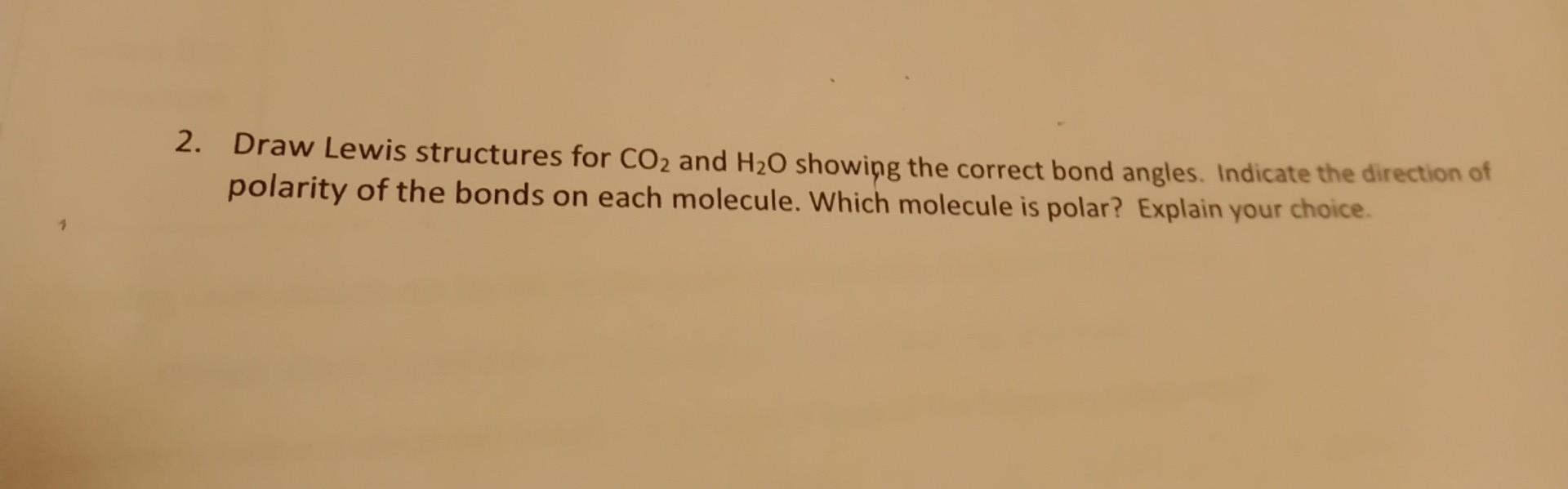 Solved 2. Draw Lewis structures for CO2 and H2O showing the | Chegg.com