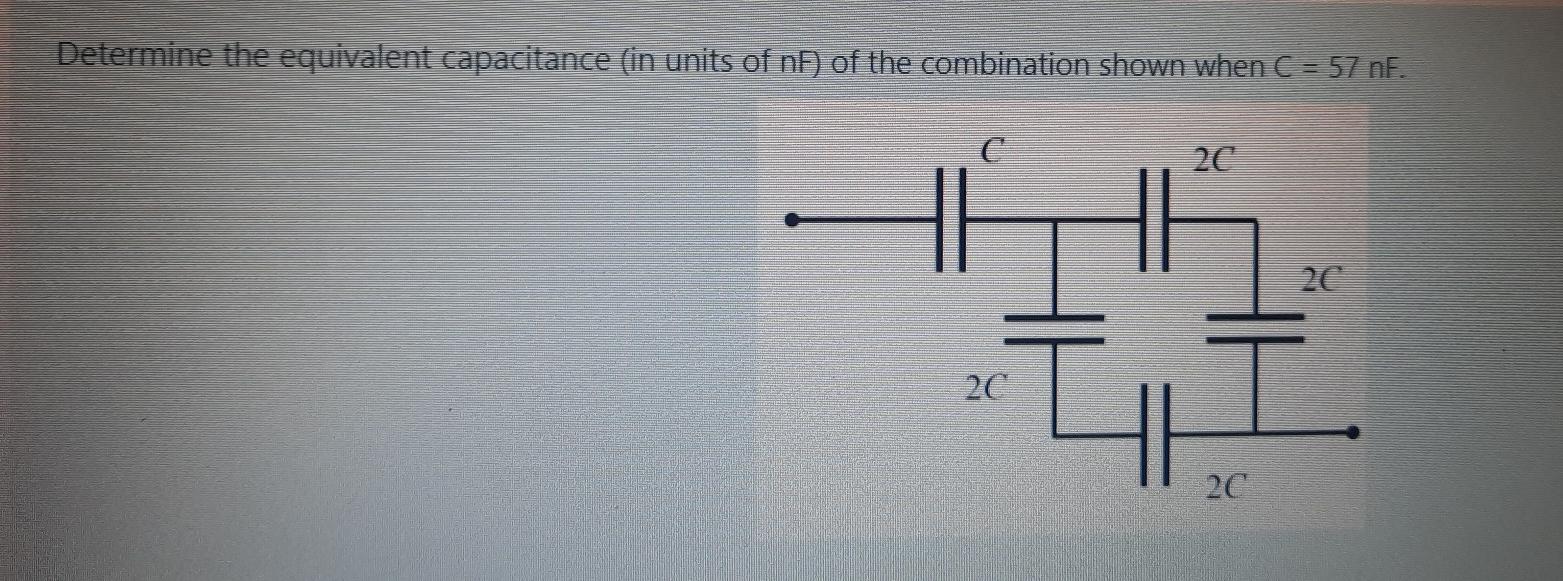 Solved Determine the equivalent capacitance (in units of nF) | Chegg.com