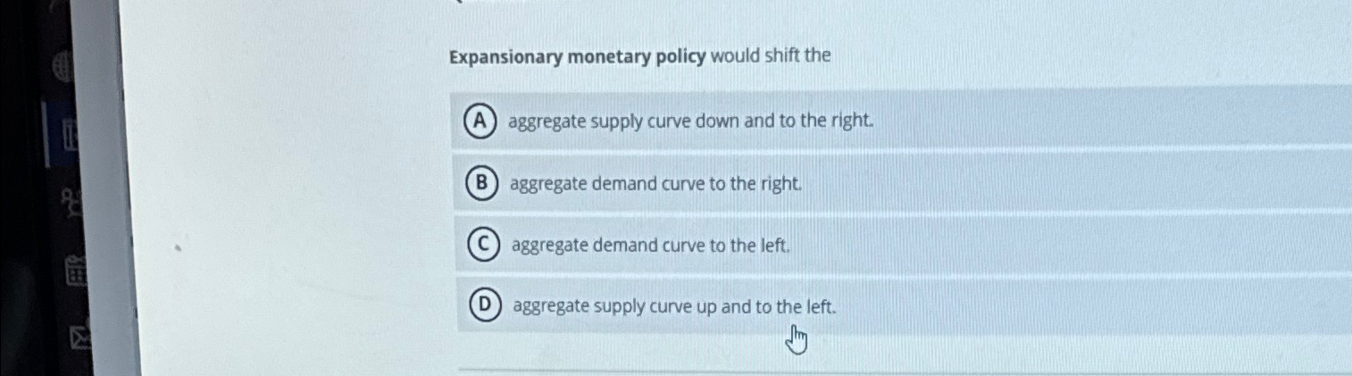 Solved Expansionary monetary policy would shift theaggregate | Chegg.com