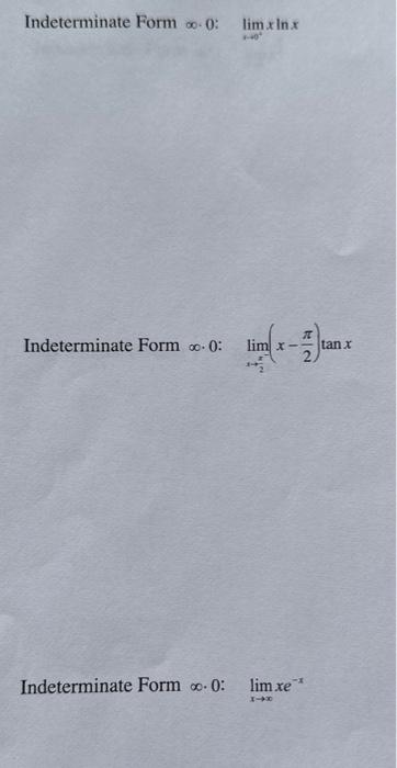 Solved Indeterminate Form ∞⋅0:limx00xlnx Indeterminate Form | Chegg.com