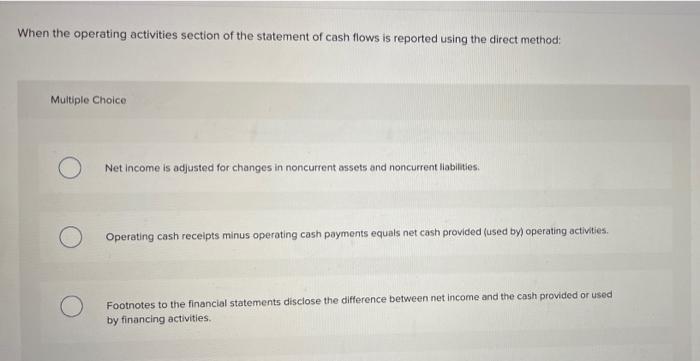 Solved When the operating activities section of the | Chegg.com