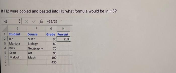 Solved If H2 were copied and pasted into H3 what formula | Chegg.com