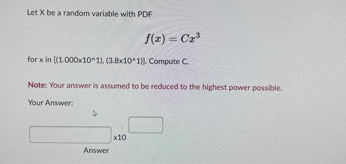 Solved Let X be a random variable with PDF f(x)=Cx3 for x in | Chegg.com