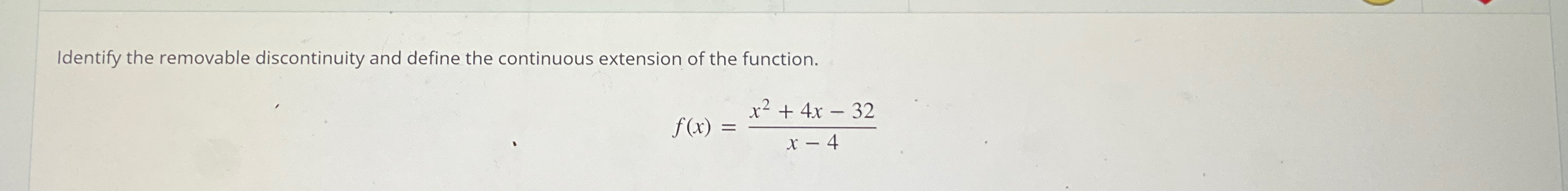 Solved Identify the removable discontinuity and define the | Chegg.com