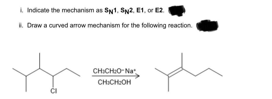 Solved i. ﻿Indicate the mechanism as SN1,SN2, ﻿E1, ﻿or | Chegg.com