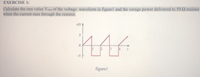 Solved EXERCISE 1: Calculate the rms value Vrms of the | Chegg.com