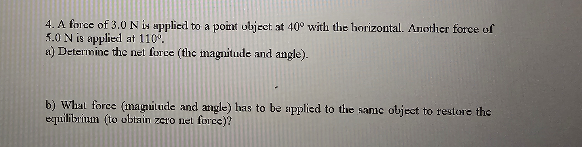 Solved A force of 3.0 ﻿N is applied to a point object at 40° | Chegg.com