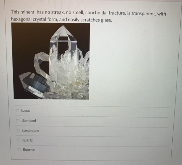 Solved This mineral has no streak, no smell, conchoidal | Chegg.com