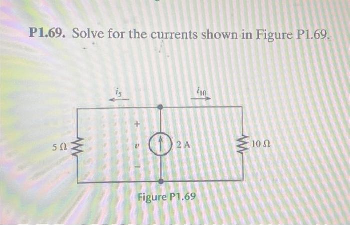 Solved P1.69. Solve for the currents shown in Figure P1.69. | Chegg.com