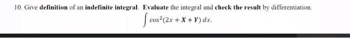 Solved Give definition of an indefinite integral. Evalute | Chegg.com Solved Give definition of an indefinite integral. Evalute | Chegg.com