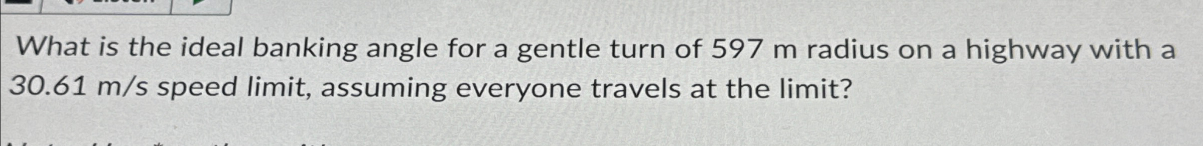 Solved What is the ideal banking angle for a gentle turn of | Chegg.com