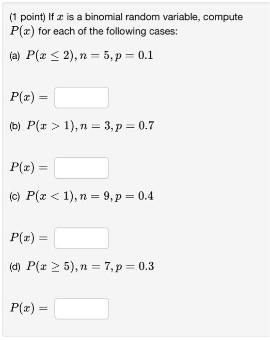 Solved (1 point) If x is a binomial random variable, compute | Chegg.com