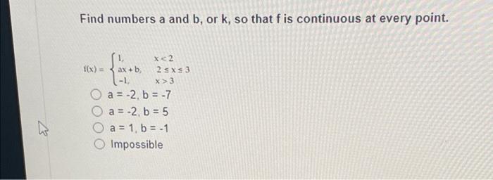 Solved Find numbers a and b, or k, so that f is continuous | Chegg.com