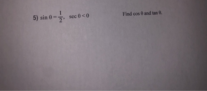 Solved Find cos 0 and tan 0. 5) sin 0 = , sec 0 | Chegg.com