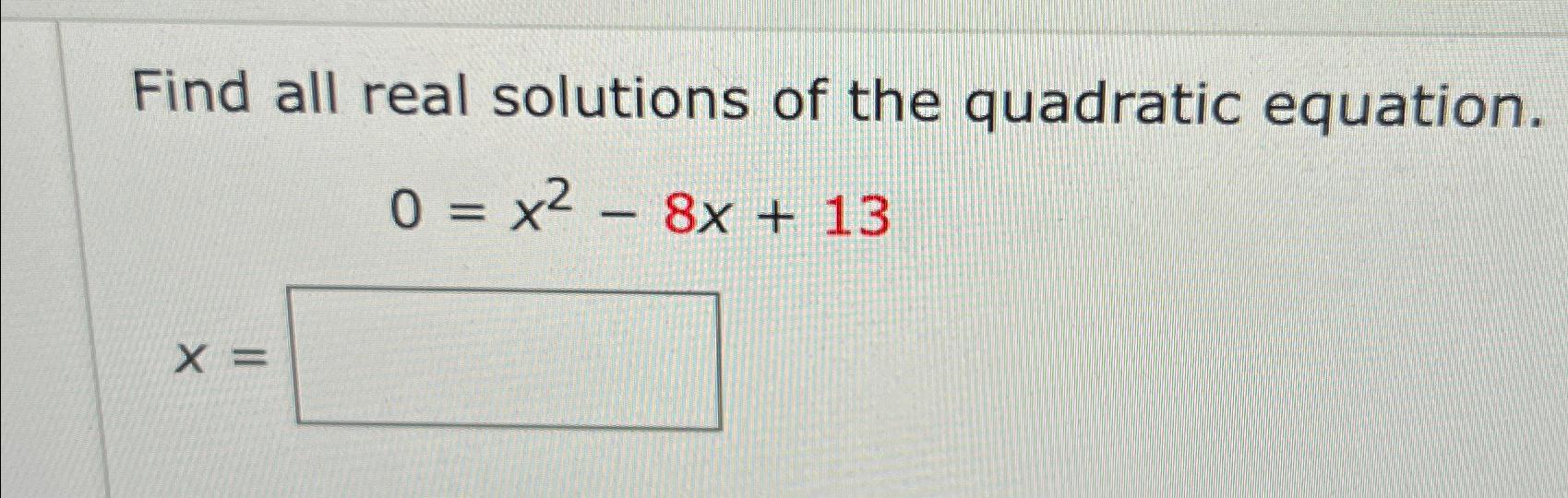 Solved Find all real solutions of the quadratic | Chegg.com