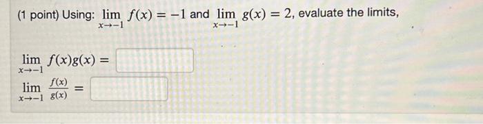 Solved (1 point) Using: limx→−1f(x)=−1 and limx→−1g(x)=2, | Chegg.com