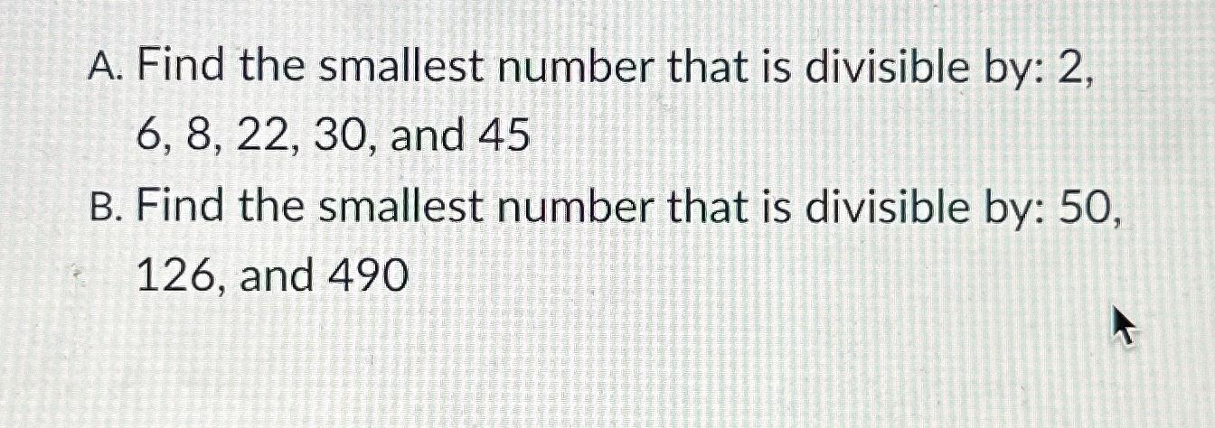 Solved A. ﻿Find the smallest number that is divisible by: | Chegg.com