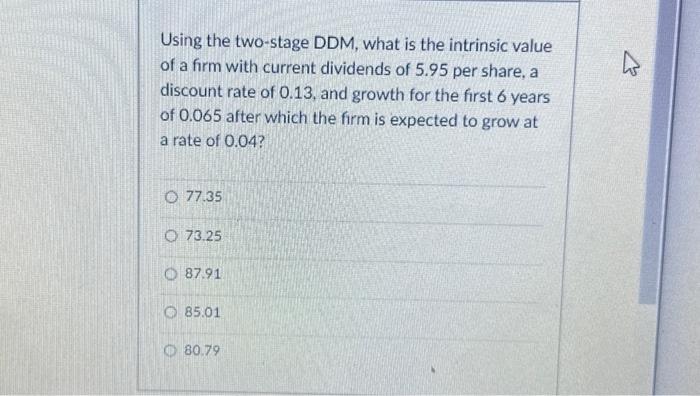 Solved Using the two-stage DDM, what is the intrinsic value | Chegg.com