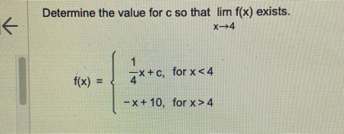 Solved Determine the value for c so that limx→4f(x) exists. | Chegg.com