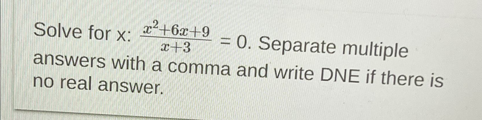 Solved Solve for x:x2+6x+9x+3=0. ﻿Separate multiple answers | Chegg.com