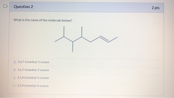Solved D Question 2 2 pts What is the name of the molecule | Chegg.com