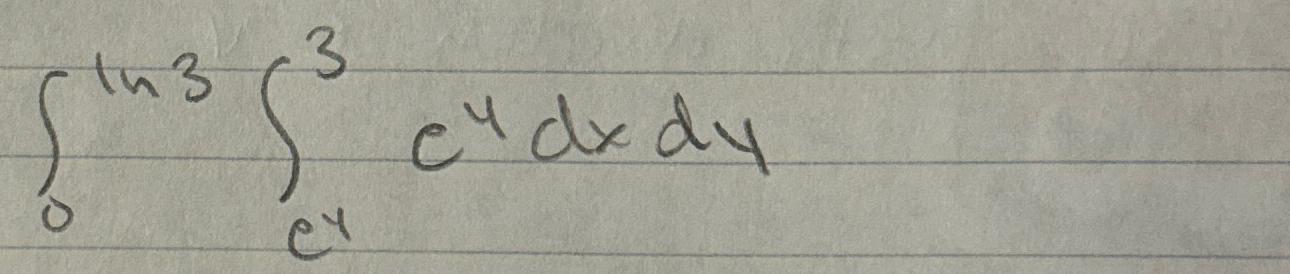 Solved ∫0ln3∫ey3eydxdy | Chegg.com