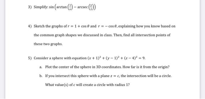 Solved 3) Simplify: sin (arctan () - arcsec (2)) 4) Sketch | Chegg.com