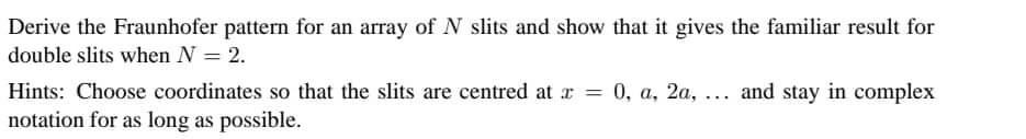 Solved Derive the Fraunhofer pattern for an array of N slits | Chegg.com