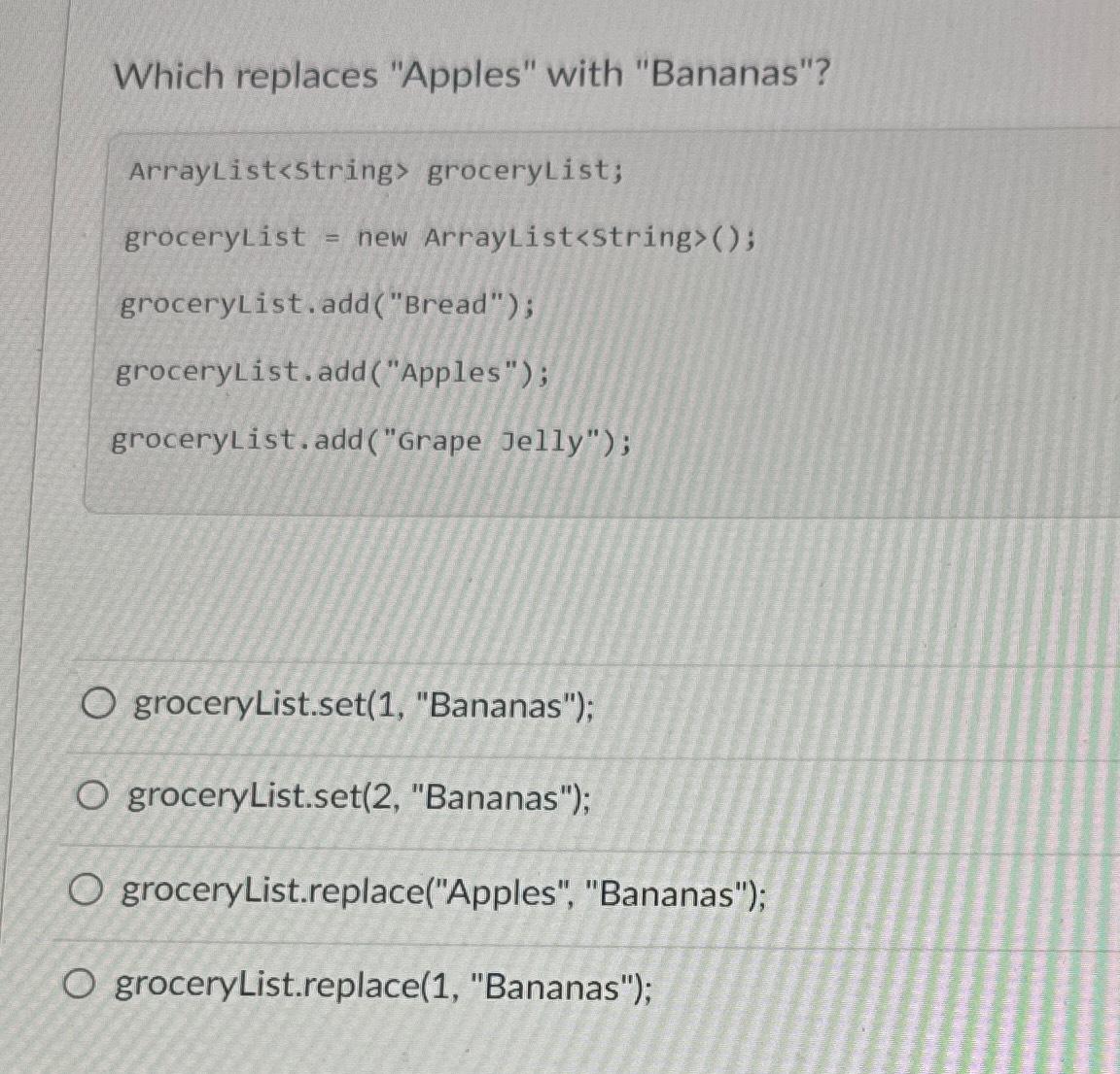 Solved Which replaces "Apples" with "Bananas"?ArrayList=: | Chegg.com