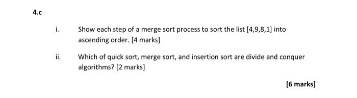 Solved 4.c i. Show each step of a merge sort process to sort | Chegg.com