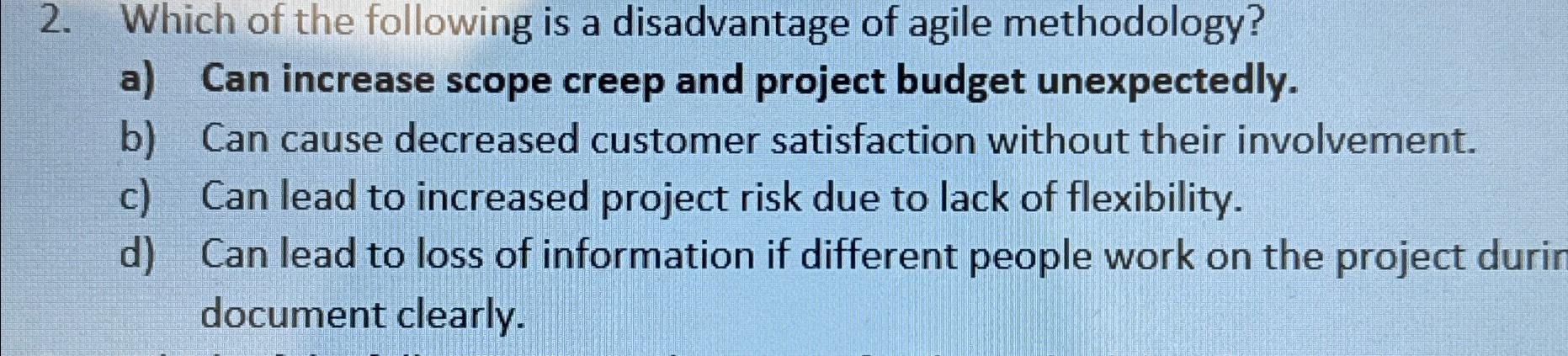 Solved Which of the following is a disadvantage of agile | Chegg.com