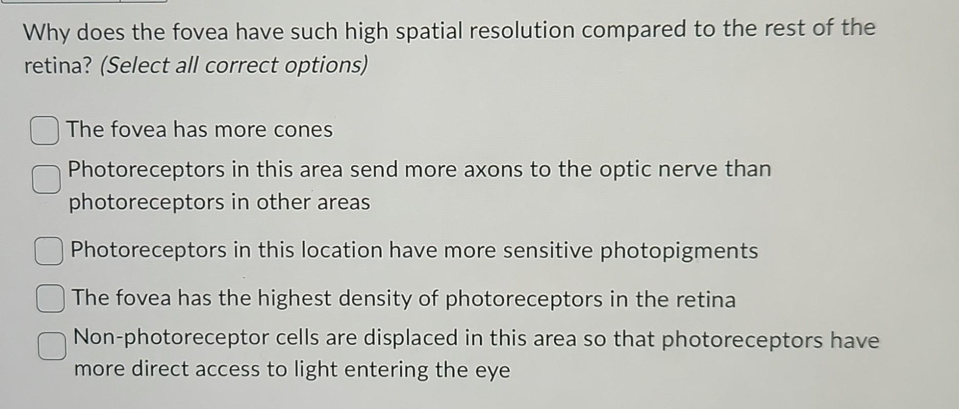 Solved Why does the fovea have such high spatial resolution | Chegg.com