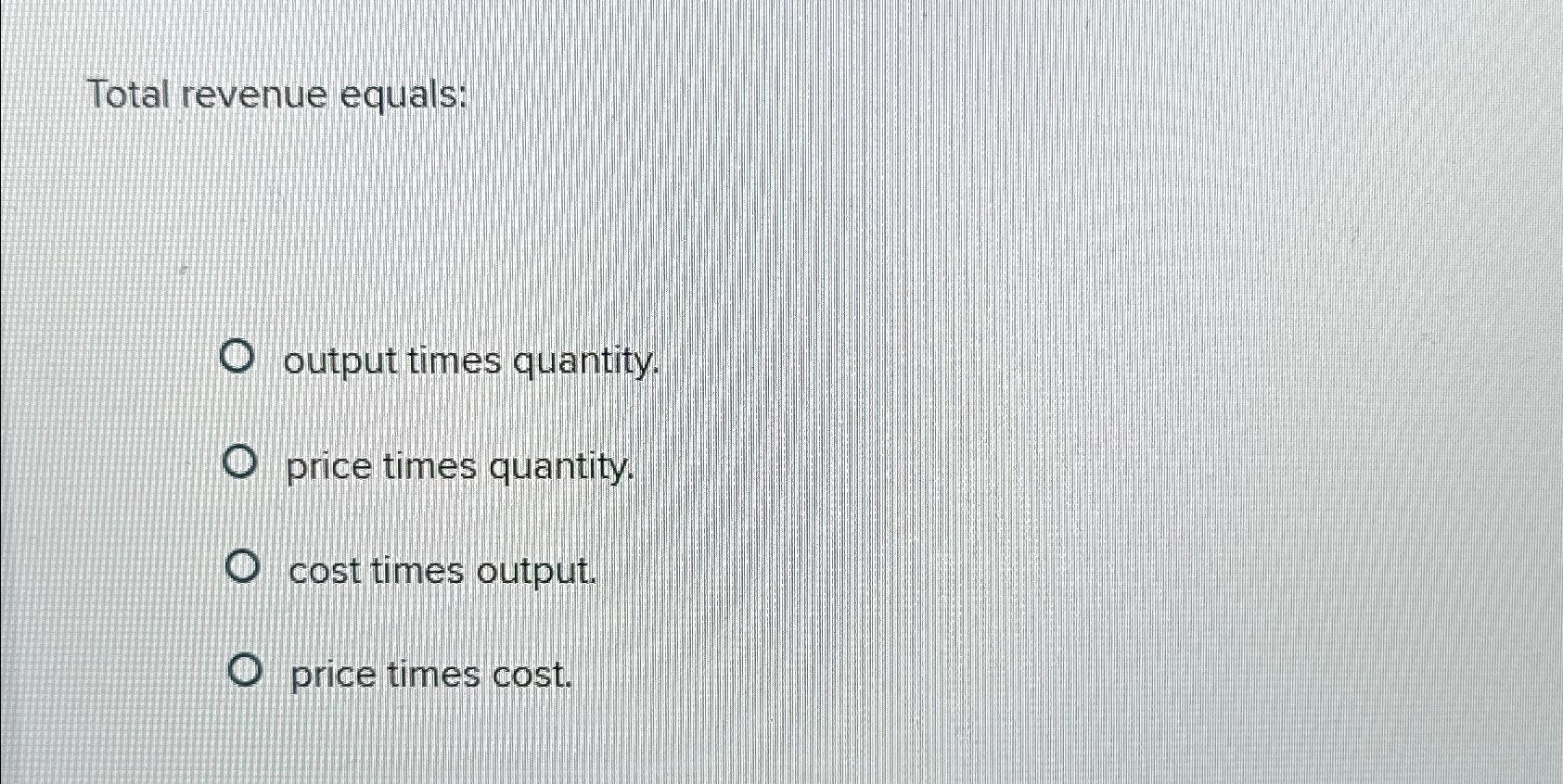 Solved Total revenue equals:output times quantity.price | Chegg.com