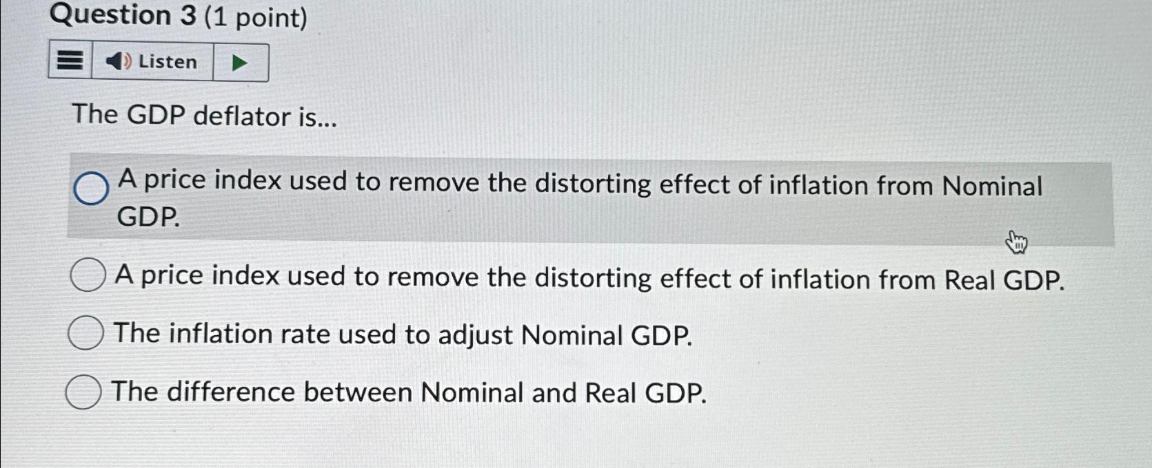 Solved Question 3 (1 ﻿point)ListenThe GDP deflator is...A | Chegg.com