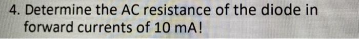 Solved 4. Determine the AC resistance of the diode in | Chegg.com