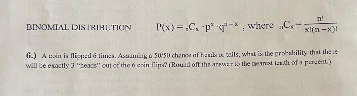 Solved BINOMIAL DISTRIBUTION P(x)=nCx⋅px⋅qn−x, where | Chegg.com