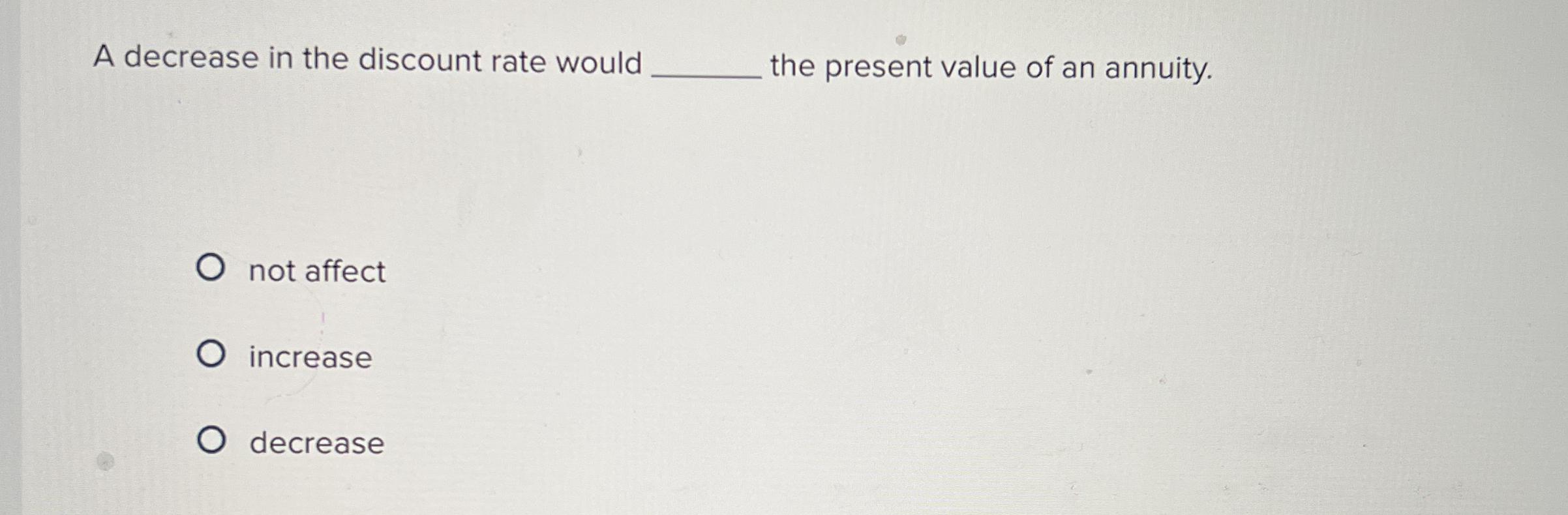 Solved A decrease in the discount rate wouldthe present | Chegg.com