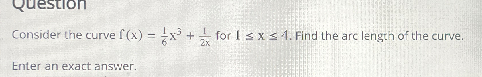 Solved Consider the curve f(x)=16x3+12x ﻿for 1≤x≤4. ﻿Find | Chegg.com