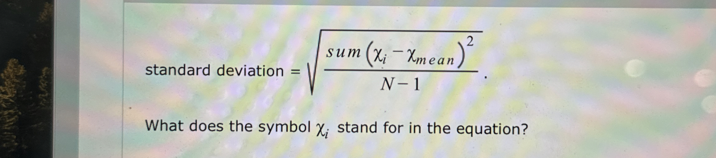 Solved standard deviation =∑??(χi-χmean)2N-12What does the | Chegg.com